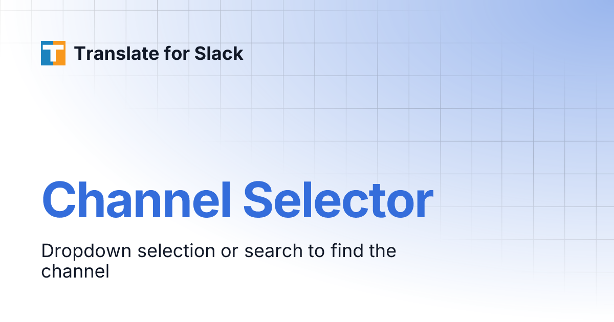 Channel Selector | Translate for Slack
